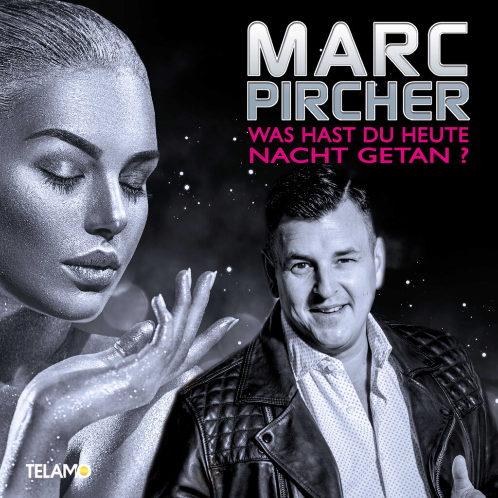 Die neue Single von Marc Pircher „Was hast du heute Nacht getan“ (VÖ 25 ...
