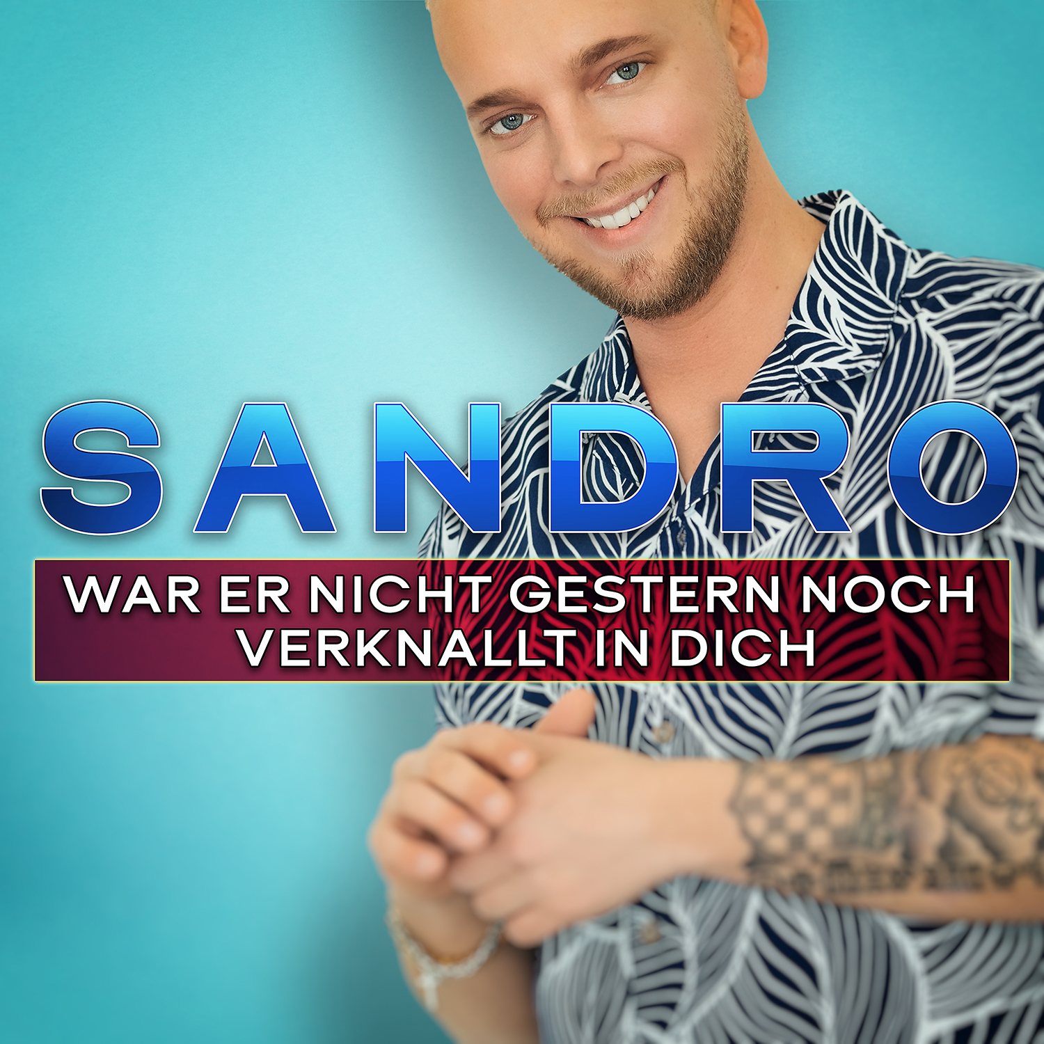 Sandros neuer Hit, „War er nicht gestern noch verknallt in dich“ (VÖ 22 ...